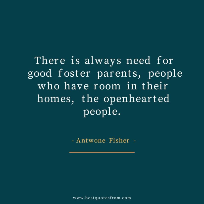 80 Heartwarming Foster Care Quotes To Inspire And Uplift You 80 Heartwarming Foster Care Quotes To Inspire And Uplift You